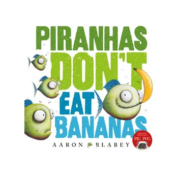 Piranhas Don't Eat Bananas