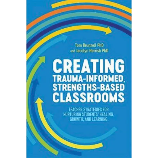 Creating Trauma–Informed, Strengths–Based Classrooms – Practical ...